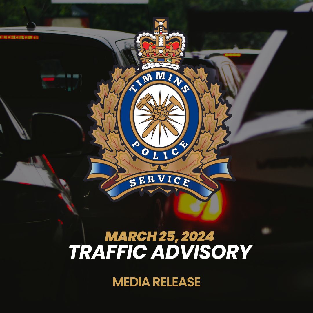 TIMMINS POLICE SERVICE ISSUE TRAFFIC ADVISORY | Timmins Police Service